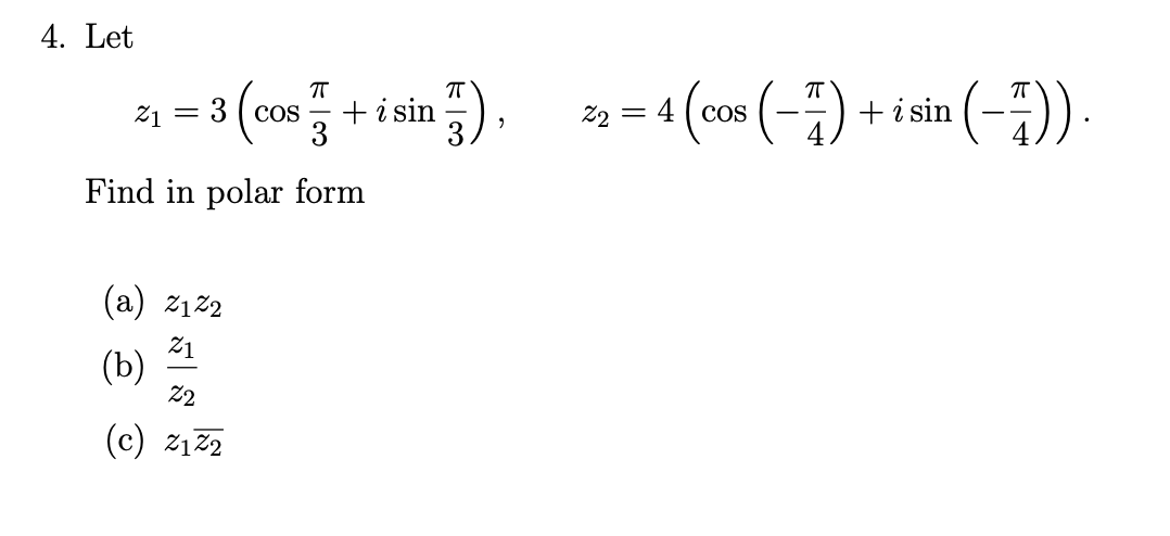 Solved 4. Let z1=3(cos3π+isin3π),z2=4(cos(−4π)+isin(−4π)). | Chegg.com