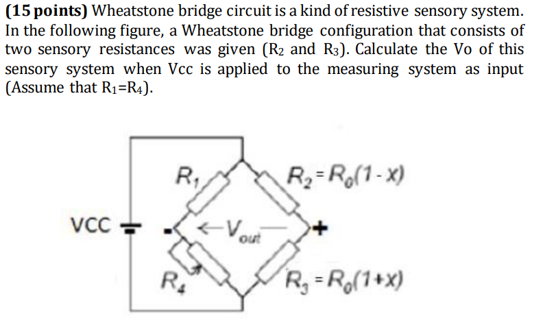 Solved (15 points) Wheatstone bridge circuit is a kind of | Chegg.com