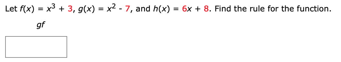 Solved Let f(x) = x3 + 3, g(x) = x2 - 7, and h(x) = 6x + 8. | Chegg.com