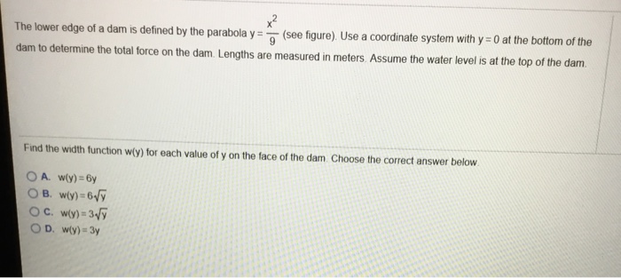 Solved The lower edge of a dam is defined by the parabola y | Chegg.com