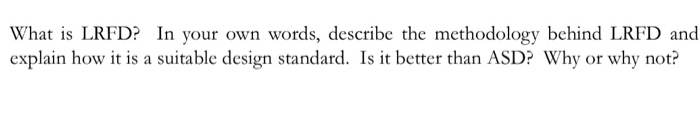 Solved What is LRFD? In your own words, describe the | Chegg.com
