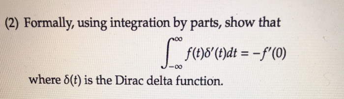Solved (2) Formally, using integration by parts, show that | Chegg.com