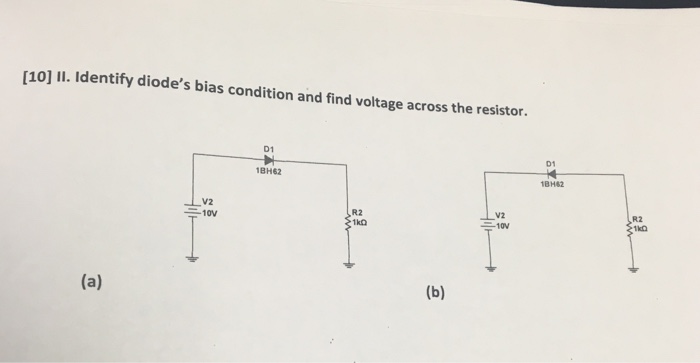 Solved [10] Il. Identify diode's bias condition and find | Chegg.com