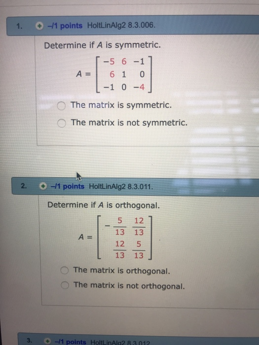 Solved 1 points HoltLinAlg2 8.3.006. 1. Determine if A is | Chegg.com Solved 1 points HoltLinAlg2 8.3.006. 1. Determine if A is | Chegg.com