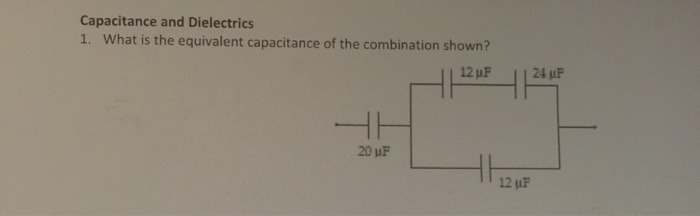 Solved Capacitance And Dielectrics 1 What Is The Equivalent