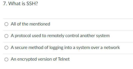 Solved 7. What is SSH ? All of the mentioned A protocol used | Chegg.com