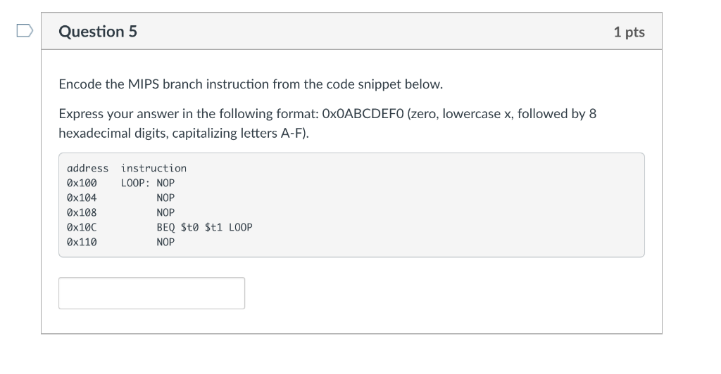Solved DQuestion 5 1 pts Encode the MIPS branch instruction | Chegg.com