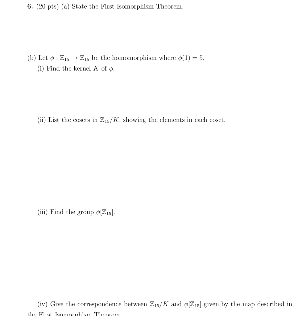 Solved 6. (20 pts) (a) State the First Isomorphism Theorem. | Chegg.com