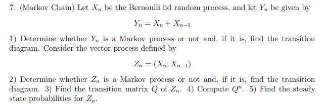 Solved (Markov Chain) Let Xn be the Bernoulli iid random | Chegg.com
