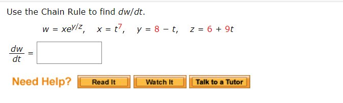 Solved Use the Chain Rule to find dw/dt. w = xey/z, x=t?, y | Chegg.com