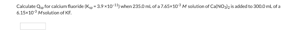 Solved Calculate Qsp for calcium fluoride (Ks,-3.9% 10-11) | Chegg.com