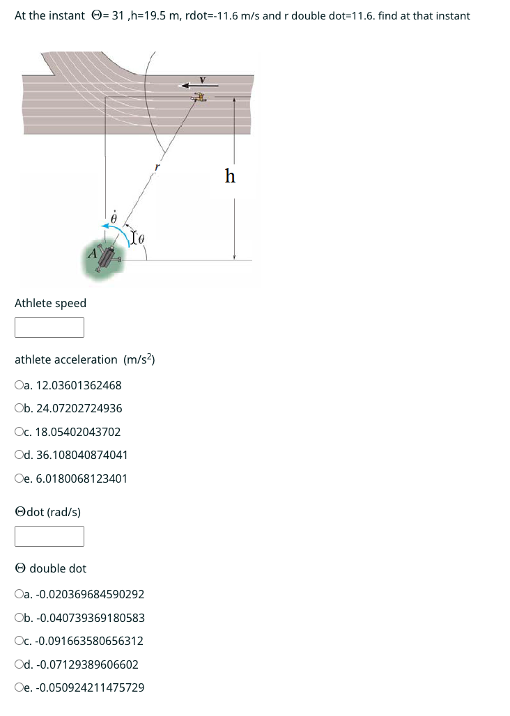 Solved At the instant ΘΘ= 31 ,h=19.5 m, rdot=-11.6 m/s and | Chegg.com