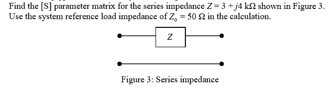 Solved Find the [S] parameter matrix for the series | Chegg.com