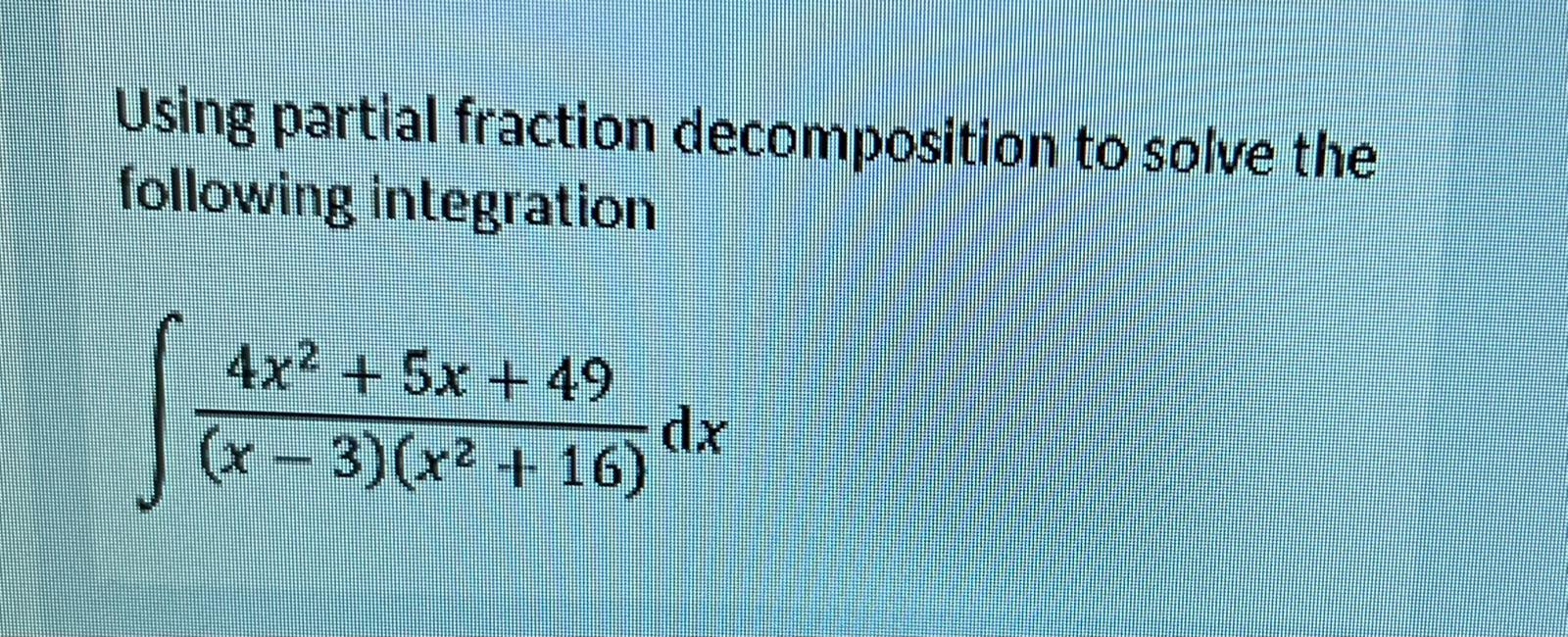 Solved Using partial fraction decomposition to solve the | Chegg.com