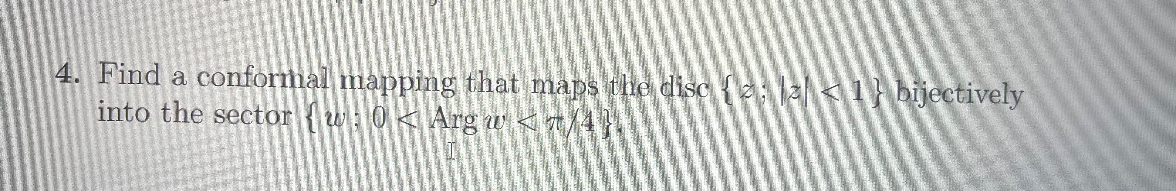 Solved а. 4. Find a conformal mapping that maps the disc {2; | Chegg.com