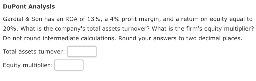 Solved DuPont Analysis Gardial & Son has an ROA of 13%, a 4% | Chegg.com