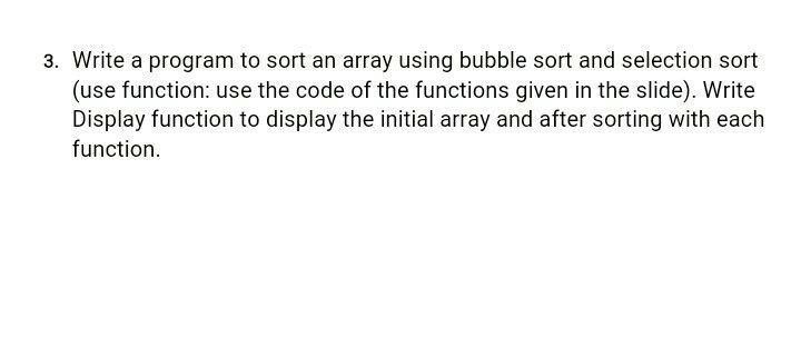 Solved 3. Write a program to sort an array using bubble sort | Chegg.com