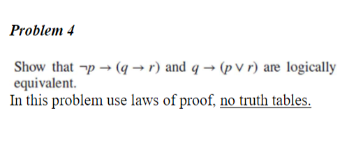Solved Show that ¬p→(q→r) and q→(p∨r) are logically | Chegg.com