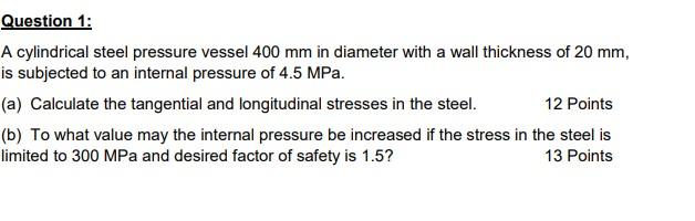 Solved Question 1: A cylindrical steel pressure vessel 400 | Chegg.com