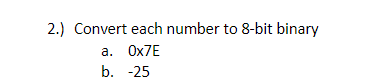 Solved 2.) Convert each number to 8-bit binary a. 0x7E b. | Chegg.com
