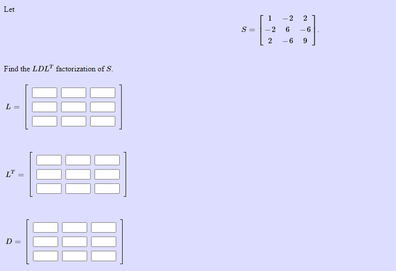 Solved Let S -2 -2 6 2 - 6 9 Find the LDLT factorization of | Chegg.com