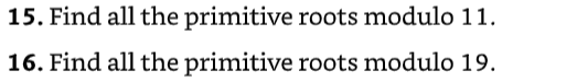 Solved 15. Find all the primitive roots modulo 11. 16. Find | Chegg.com