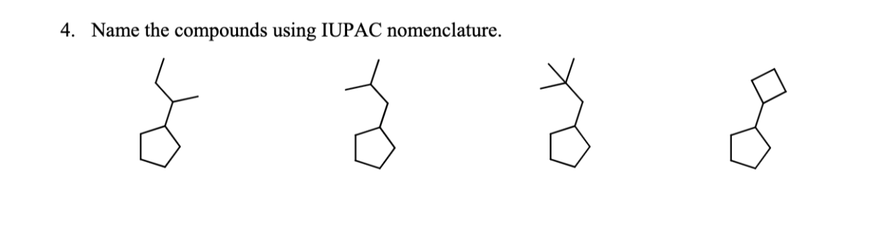 Solved 4. Name the compounds using IUPAC nomenclature. | Chegg.com