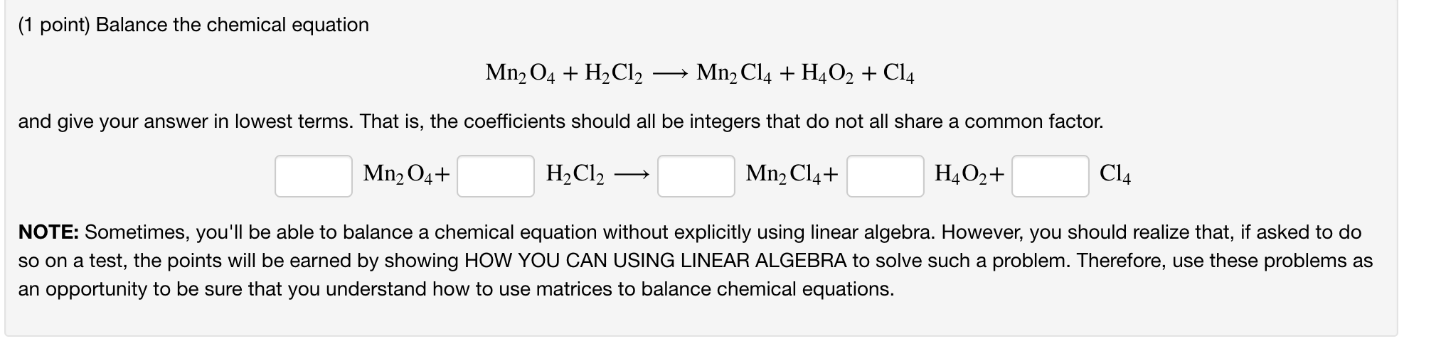 Solved (1 point) Balance the chemical equation Mn204 + H2Cl2 | Chegg.com