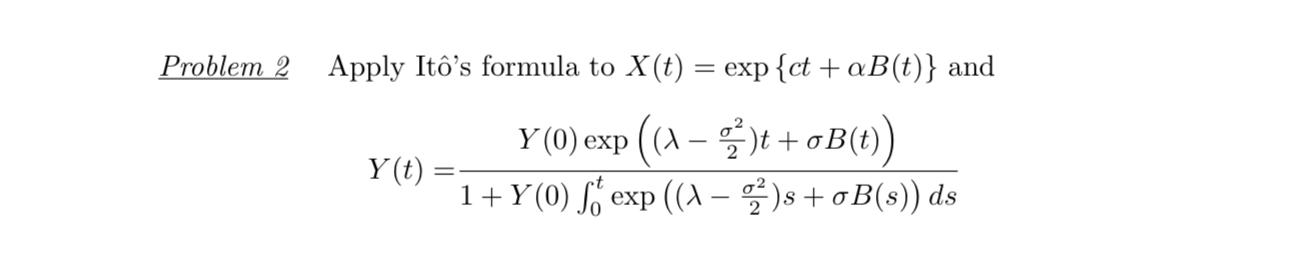 Solved pply Itô's formula to X(t)=exp{ct+αB(t)} and | Chegg.com