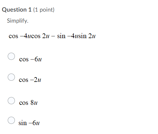Solved Question 1 (1 point) Simplify. cos -4ucos 2u – | Chegg.com