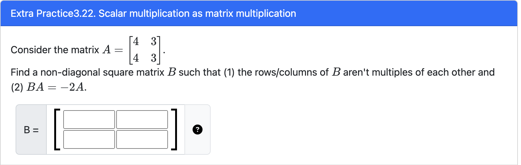 Solved Extra Practice3.22. ﻿Scalar multiplication as matrix | Chegg.com