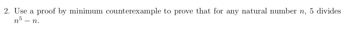 Solved 2 Use A Proof By Minimum Counterexample To Prove 