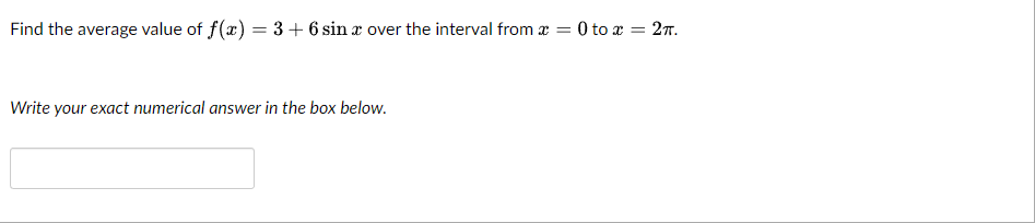 Solved Find the average value of f(x)=3+6sinx over the | Chegg.com