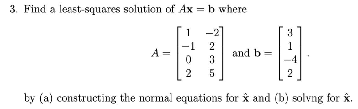 Solved 3. Find a least-squares solution of Ax=b where | Chegg.com