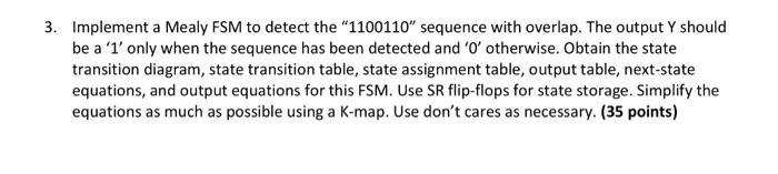 Solved 3. Implement a Mealy FSM to detect the "1100110" | Chegg.com