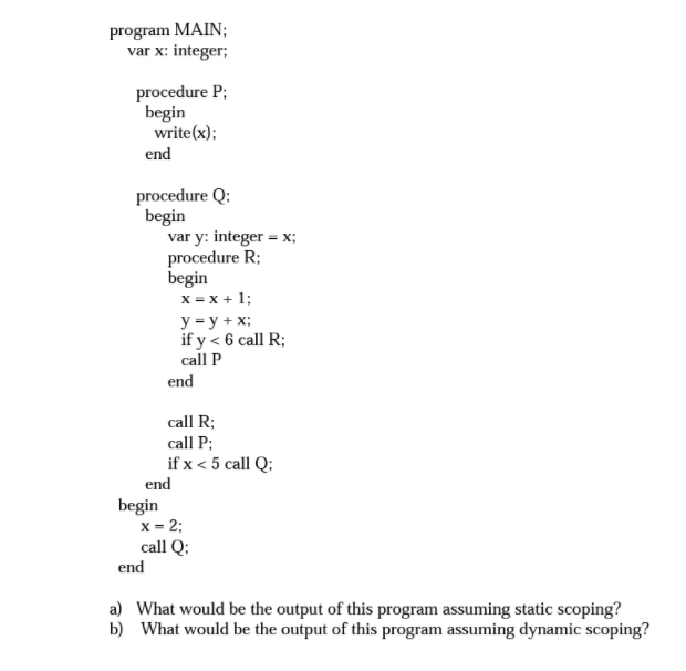 Solved program MAIN; var x: integer; procedure P; begin | Chegg.com