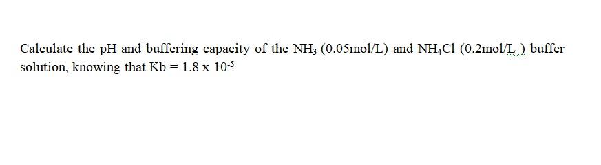 Solved Calculate the pH and buffering capacity of the | Chegg.com