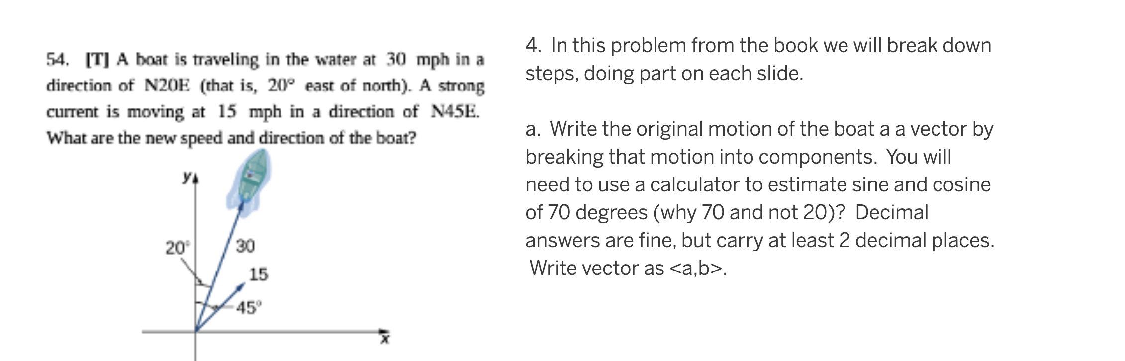Solved 54. [T] A boat is traveling in the water at 30mph in | Chegg.com