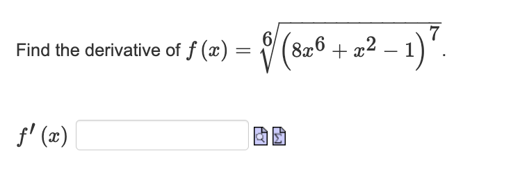 Solved Find the derivative of f(x)=6(8x6+x2−1)7 f′(x) 因它 | Chegg.com