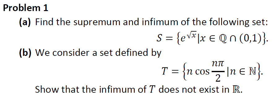 Solved Problem 1 (a) Find the supremum and infimum of the | Chegg.com