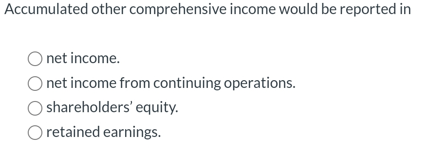 Solved Accumulated other comprehensive income would be | Chegg.com