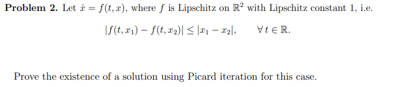Solved Problem 2. ﻿Let x˙=f(t,x), ﻿where f ﻿is Lipschitz on | Chegg.com
