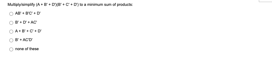 Solved Multiply/simplify (A + B'+D'/(B' + C'+D') to a | Chegg.com