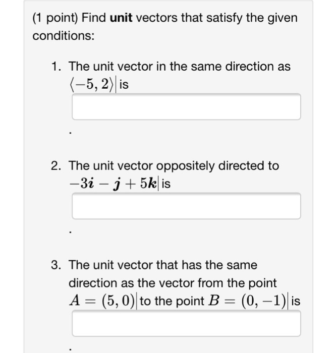 Solved Find unit vectors that satisfy the given conditions: | Chegg.com