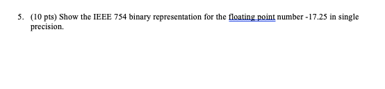 Solved 5. (10 pts) Show the IEEE 754 binary representation | Chegg.com