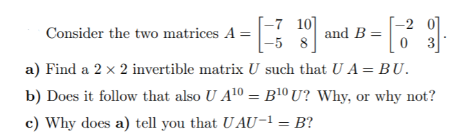 Solved Consider the two matrices A= —7 10 -5 8 and B = [? :) | Chegg.com