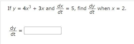 Solved If y=4x3+3x and dtdx=5, find dtdy when x=2 dtdy= | Chegg.com