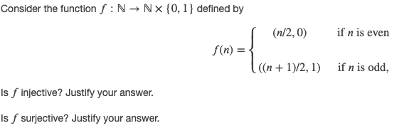 Solved Consider the function f : N → Nx {0, 1} defined by | Chegg.com