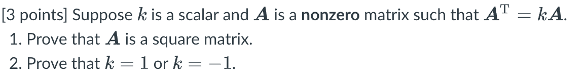 Solved [3 points] Suppose k is a scalar and A is a nonzero | Chegg.com