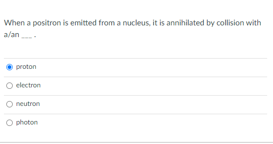 Solved When a positron is emitted from a nucleus, it is | Chegg.com